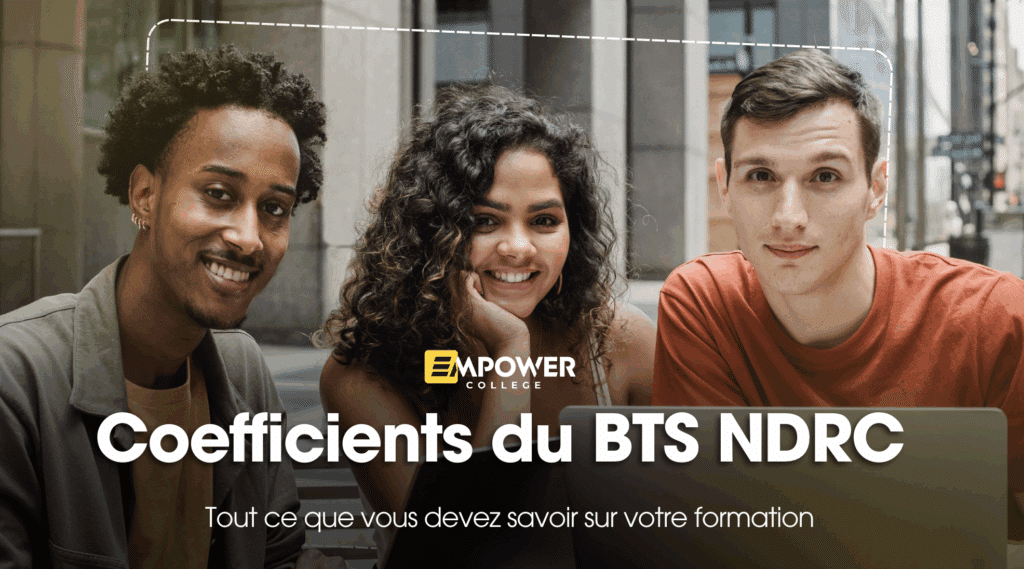 Coefficients et modalités d’examen du BTS NDRC (2025-2026) | Empower College